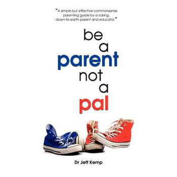 Be a Parent Not a Pal