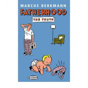 Fatherhood: The Truth