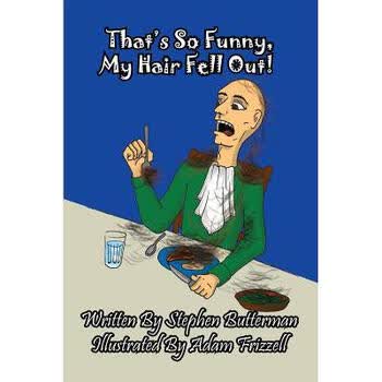 That's So Funny, My Hair Fell Out!