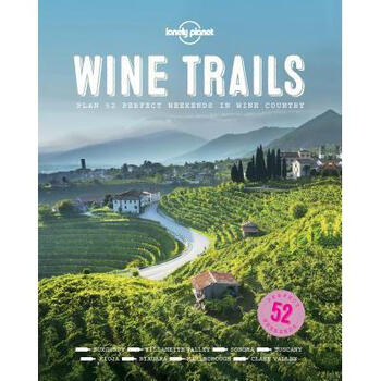 Wine Trails 1: 52 Perfect Weekends in Wine C...