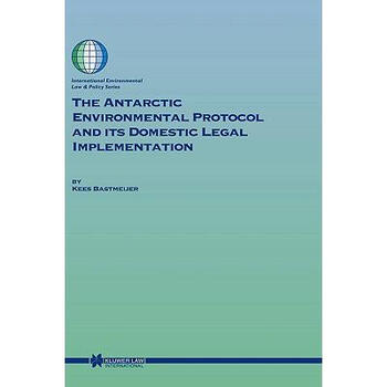 The Antarctic Environmental Protocol and Its...