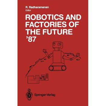 Robotics and Factories of the Future '87 : P...