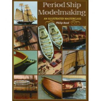 Period Ship Modelmaking: An Illustrated Mast...