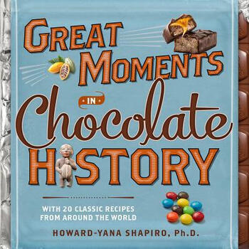 Great Moments in Chocolate History: With 20 ...