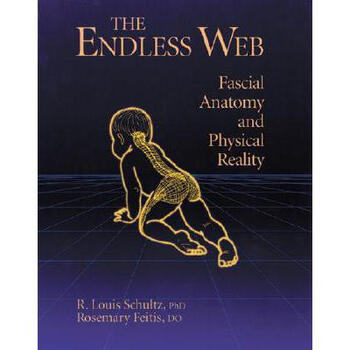 The Endless Web: Fascial Anatomy and Physica...