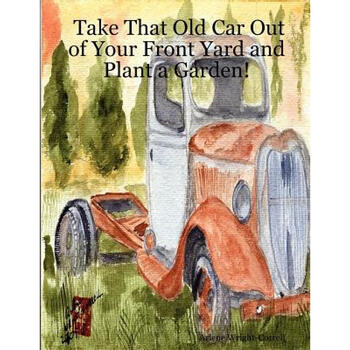 Take That Old Car Out of Your Front Yard and...