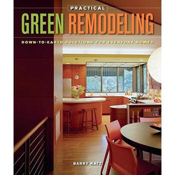 Practical Green Remodeling: Down-To-Earth So...