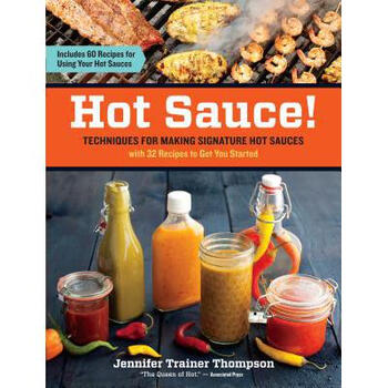 Hot Sauce! Techniques for Making Signature H...