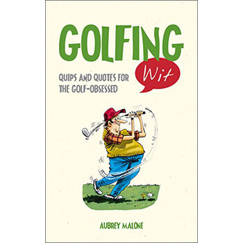 Golfing Wit: Quips And Quotes For The Golf-Obsessed