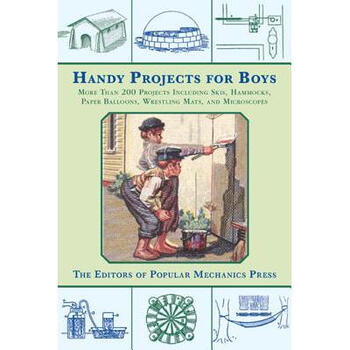 Handy Projects for Boys: More Than 200 Proje...