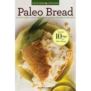 Paleo Bread: Gluten-Free, Grain-Free, Paleo-...
