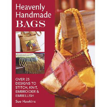 Heavenly Handmade Bags: Over 25 Designs to S...