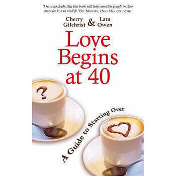 Love Begins at 40: An Inspirational Guide fo...
