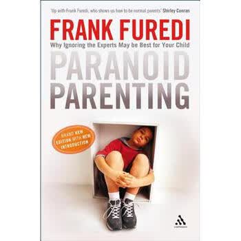 Paranoid Parenting: Why Ignoring the Experts...