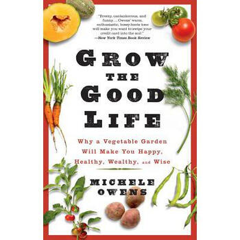 Grow the Good Life: Why a Vegetable Garden W...