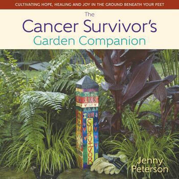 The Cancer Survivor's Garden Companion: Cult...