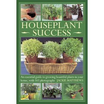 Houseplant Success: An Essential Guide to Gr...