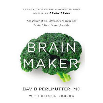 Brain Maker: The Power of Gut Microbes to He...