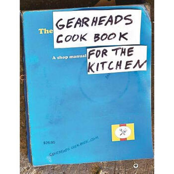 The Gearheads Cookbook: A Shop Manual for th...
