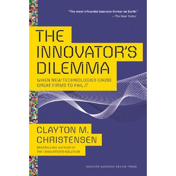 创新者的窘境 The Innovator\x27s Dilemma: When New Techno...