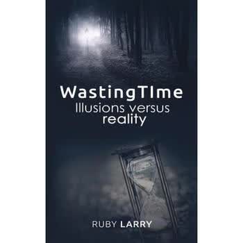 Wasting time illusions Versus reality