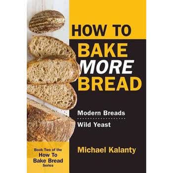 How to Bake More Bread: Modern Breads/Wild Y...