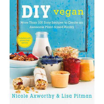 DIY Vegan: More Than 100 Easy Recipes to Cre...