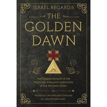 The Golden Dawn: The Original Account of the...