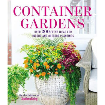 Container Gardens : Over 200 Fresh Ideas for...