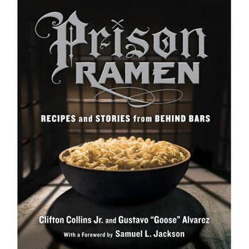 Prison Ramen: Recipes and Stories from Behin...