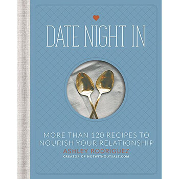 【】Date Night in: More Than 120 Recipes to