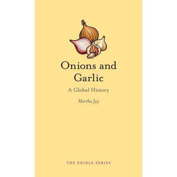 Onions and Garlic: A Global History