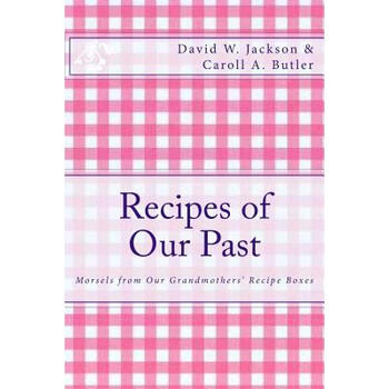 Recipes of Our Past: Morsels from Our Grandm...