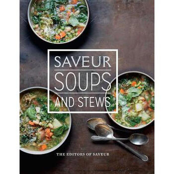 Saveur: Essential Soups and Stews