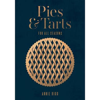 Pies and Tarts: For All Seasons
