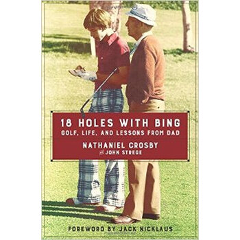 18 Holes with Bing  Golf, Life, and Lessons from