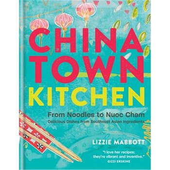 Chinatown Kitchen: From Noodles to Nuoc