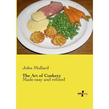 The Art of Cookery: Made easy and refined