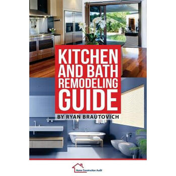 Kitchen and Bath Remodeling Guide