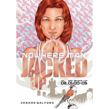 Nowhere Man: Jacked Up, Book One
