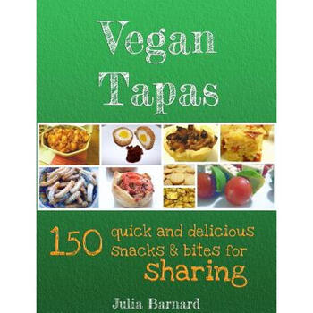 Vegan Tapas: 150 quick and delicious snacks ...