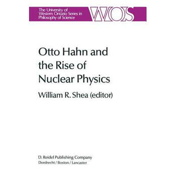 Otto Hahn and the Rise of Nuclear Physics