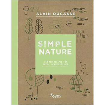 Simple Nature  150 New Recipes for Fresh, Health