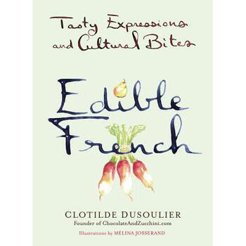 Edible French: Tasty Expressions and Cultura...