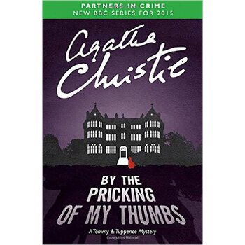 BY THE PRICKING OF MY THUMBS: A Tommy & Tuppence