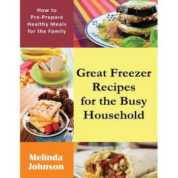 Great Freezer Recipes for the Busy Household...
