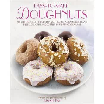 Easy-To-Make Doughnuts: 50 Delectable Recipe...