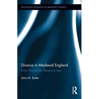 Divorce in Medieval England : From One to Tw...