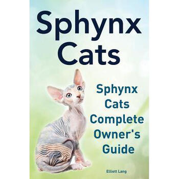 Sphynx Cats. Sphynx Cats Complete Owner's Gu...