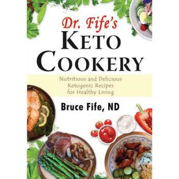 Dr. Fife's Keto Cookery: Nutritious and Deli...